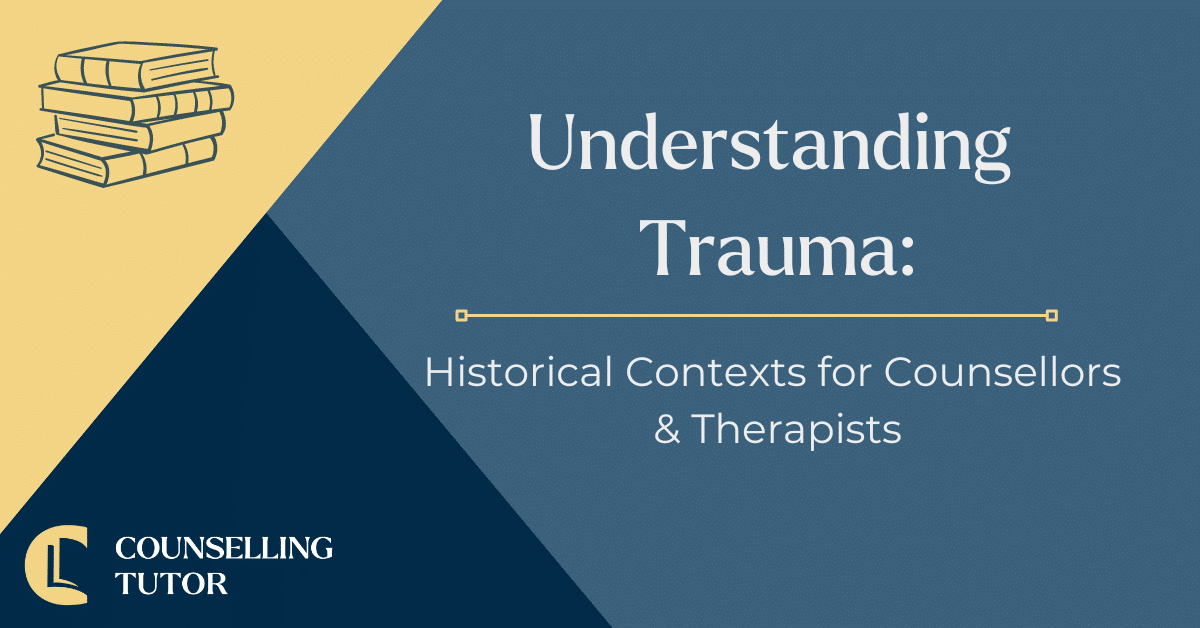 Understanding Trauma: Historical Contexts for Counsellors & Therapists ...