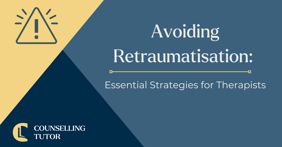 Avoiding Retraumatisation: Essential Strategies for Therapists ...