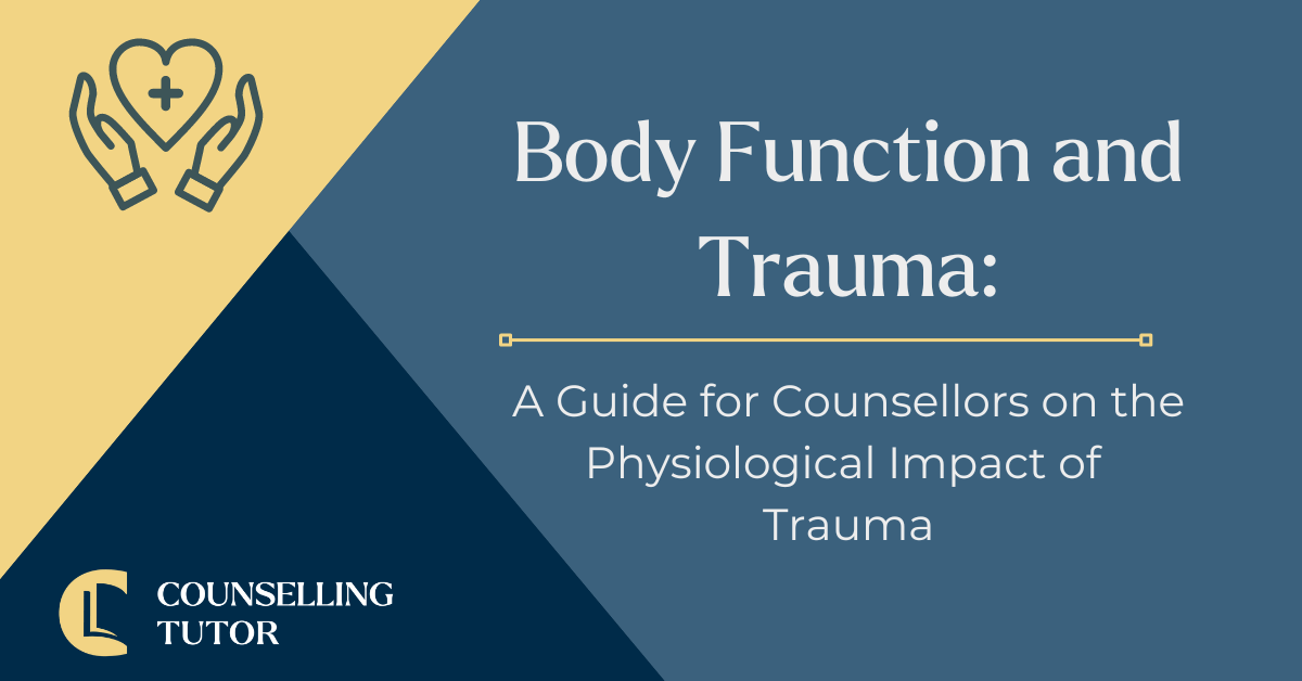 Body Function and Trauma: A Guide for Counsellors on the Physiological ...
