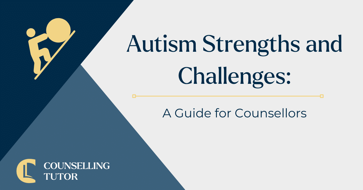 Autism Strengths and Challenges • Counselling Tutor