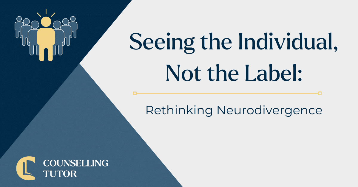 Seeing the Individual Not the Label • Counselling Tutor