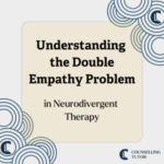 Understanding the Double Empathy Problem in Neurodivergent Therapy • Counselling Tutor