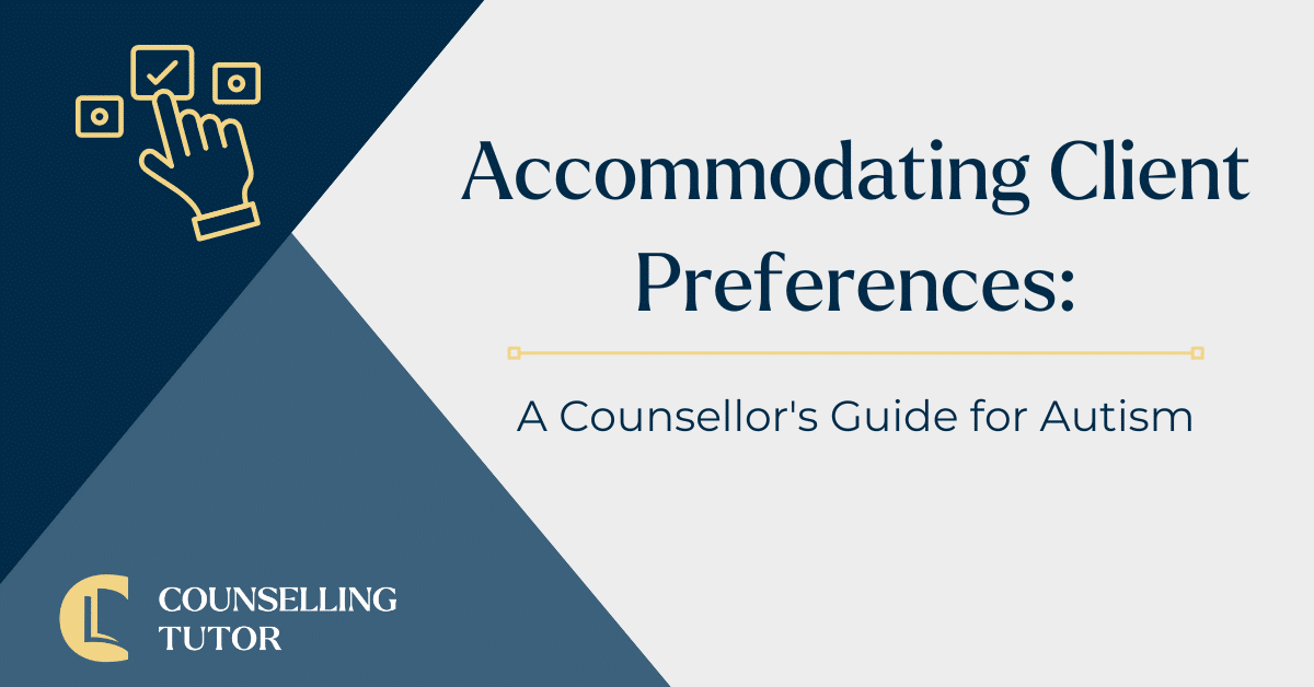 Accommodating Client Preferences • Counselling Tutor