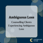 Counselling Ambiguous Loss • Counselling Tutor