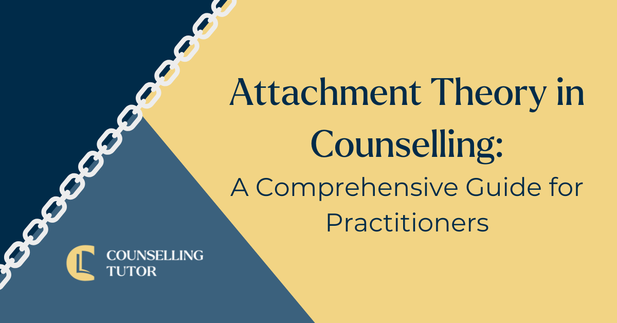 Attachment Theory in Counselling: A Comprehensive Guide for ...