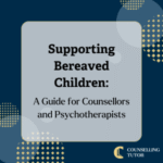 Supporting Bereaved Children: A Guide for Counsellors and ...