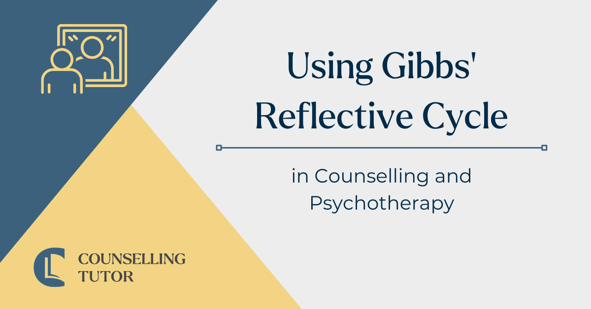 Using Gibbs’ Reflective Cycle in Counselling and Psychotherapy ...