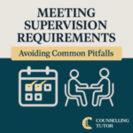 Meeting Supervision Requirements in Counselling Training: Avoiding ...