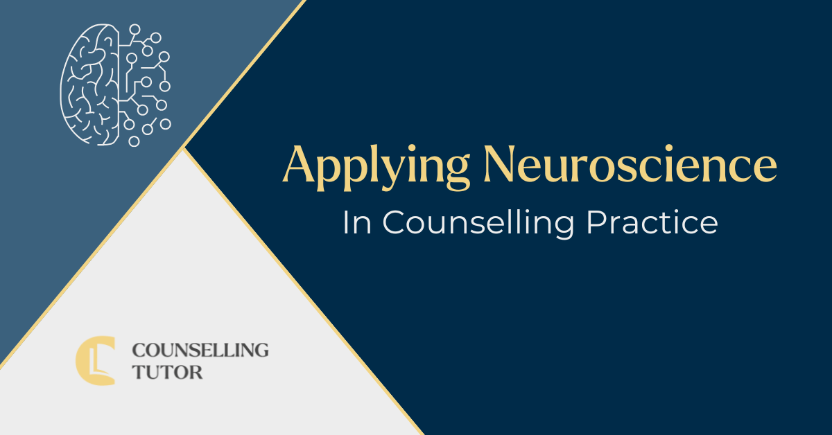 Applying Neuroscience in Counselling Practice • Counselling Tutor