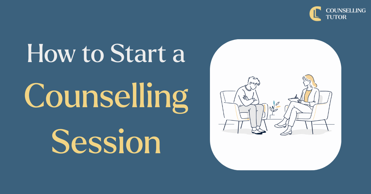 How to Start a Counselling Session: A Practical Guide for Therapists ...